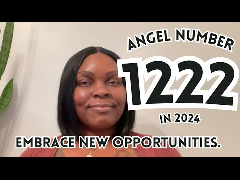 Angel Number 1222: Embrace New Opportunities.