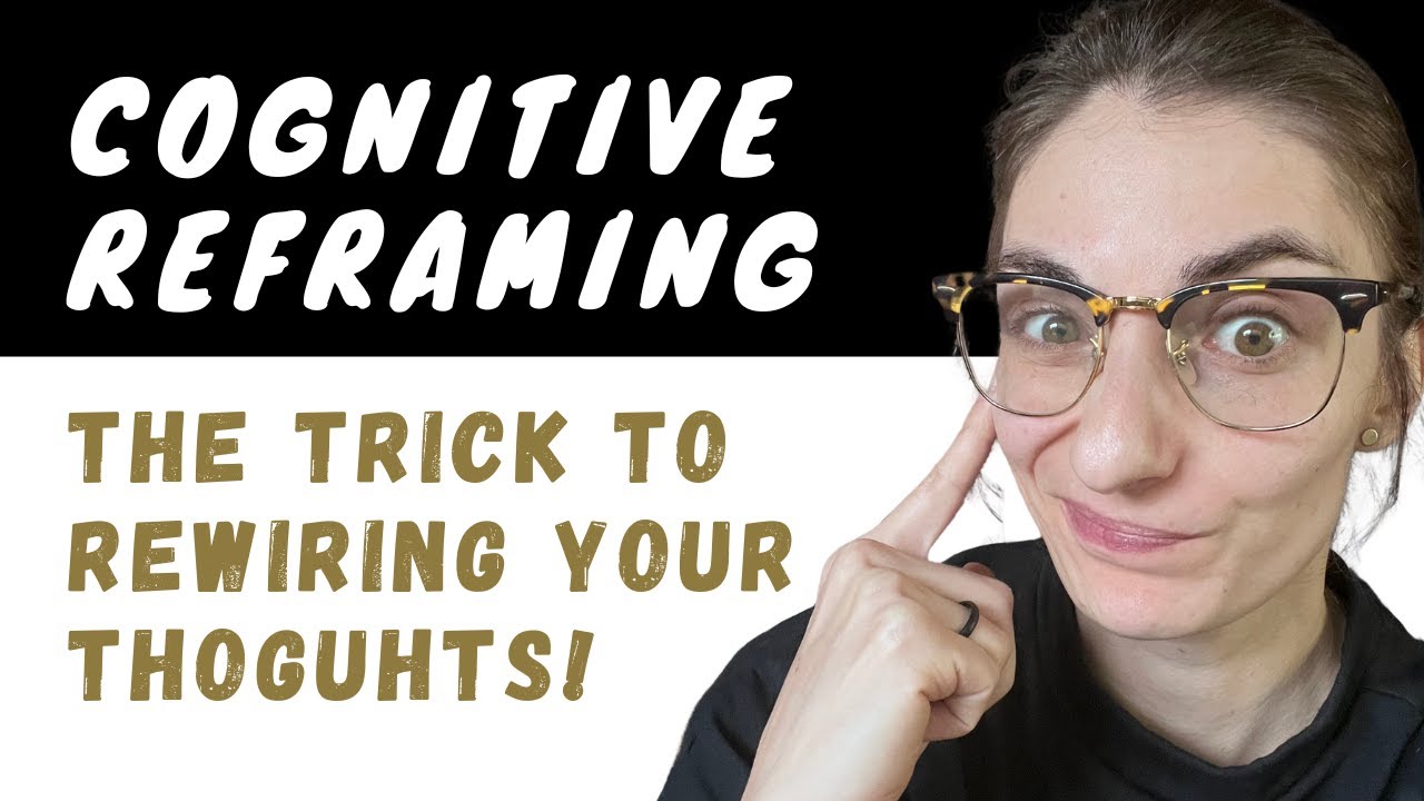 Cognitive Reframing: The Mind Trick Therapists Use to Combat Negative Thinking