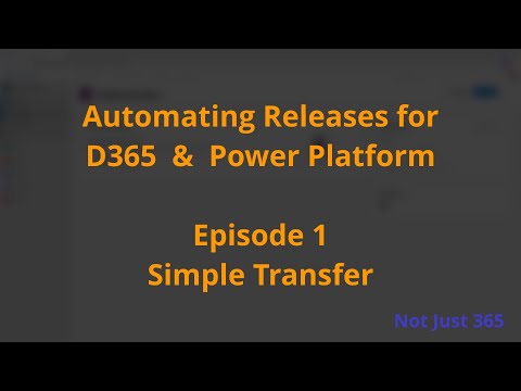Automating Releases for D365 & Power Platform – Episode 1 Simple ...