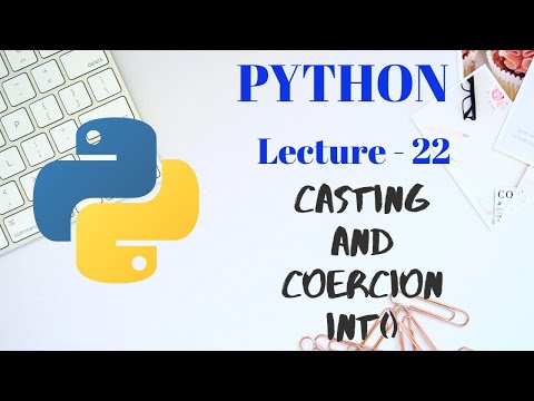 Casting and Coercion in PYTHON | Part - 1 | Lecture - 22
