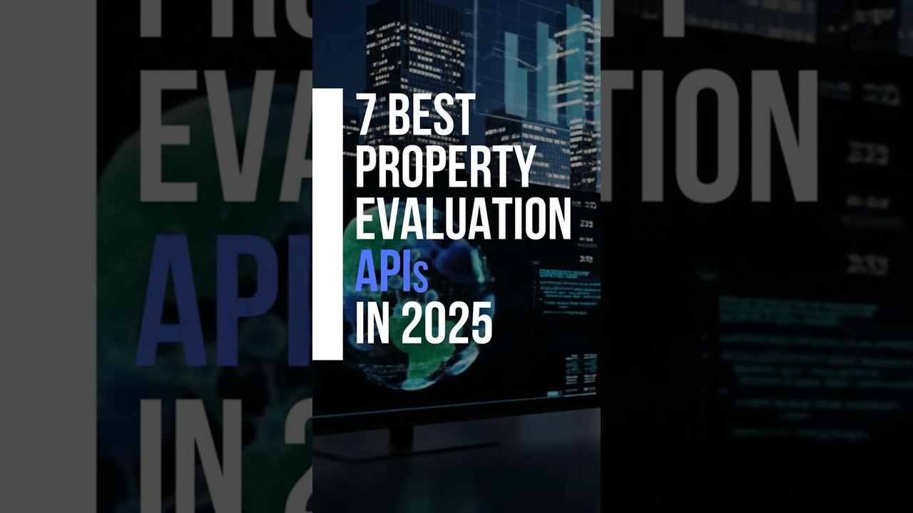 7 Best Property Evaluation APIs in 2025 🚀 | Real Estate Data & AI for Smart Investing