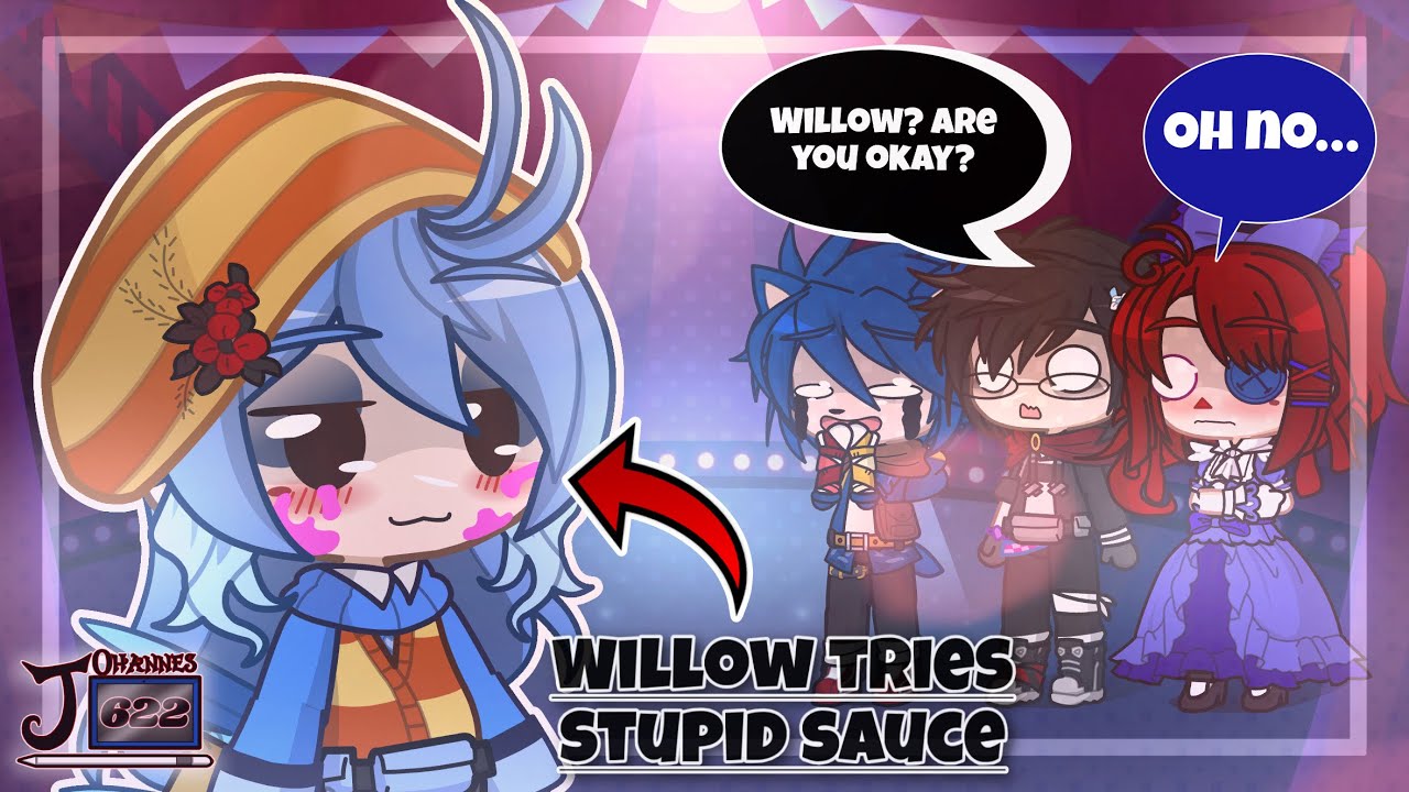 Willow Tries Stupid Sauce ~ Gacha + MultiFandom