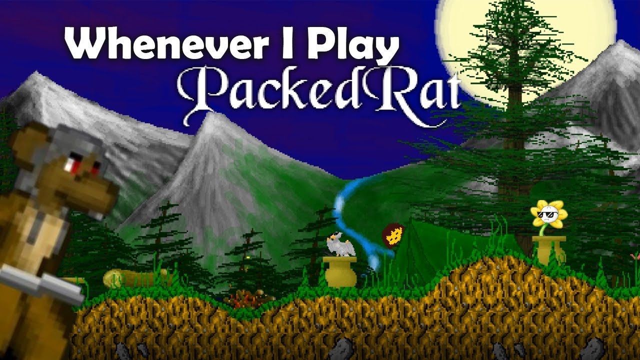 Whenever I Play Packed Rat