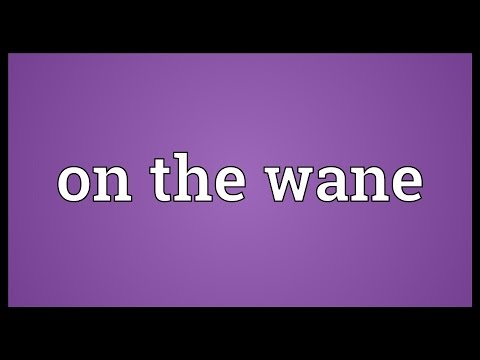 On the wane Meaning