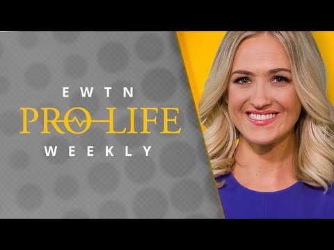 EWTN Pro-Life Weekly