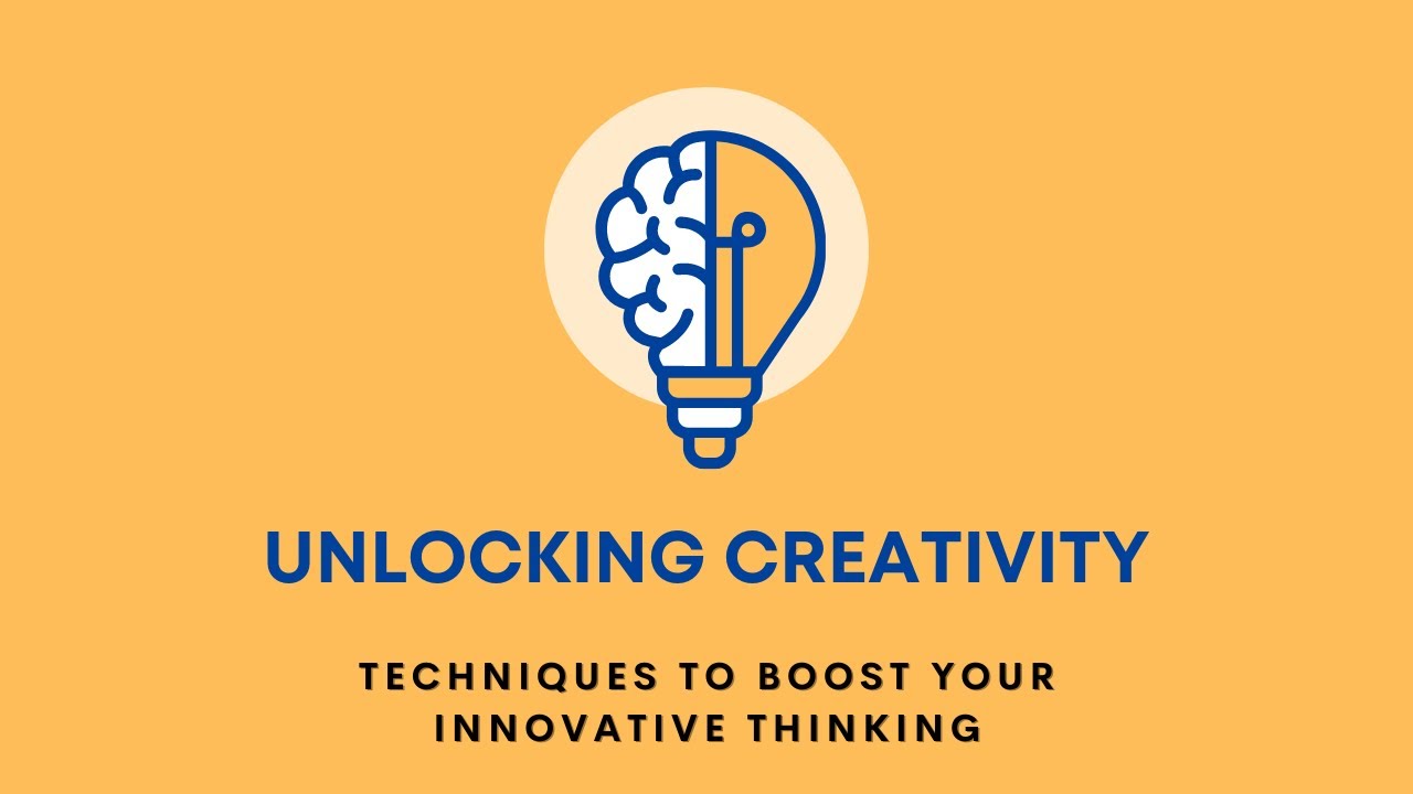 Unlocking Creativity: Techniques to Boost Your Innovative Thinking