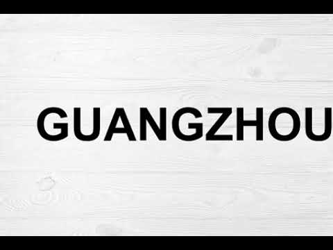How To Pronounce Guangzhou