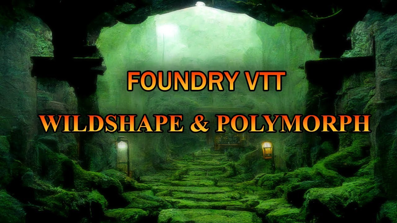 Dealing with wildshape and polymorph in Foundy VTT