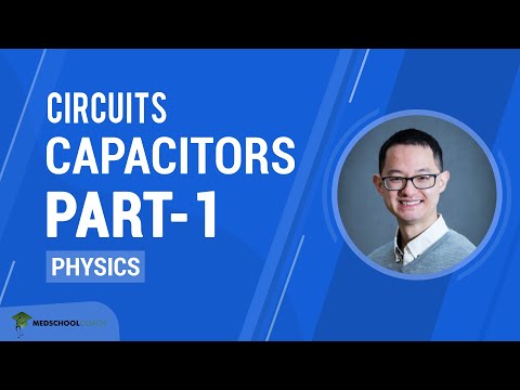 Circuits – Capacitors; Part 1 - MCAT Physics Prep Video Lecture