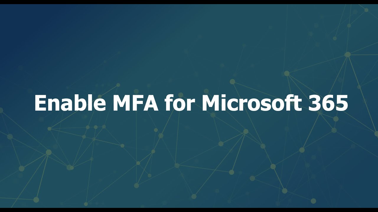 Tutorial: Setting up Multifactor Authentication (MFA) on Microsoft 365
