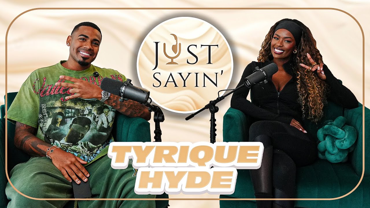 The Tea with Tyrique I JUST SAYIN'