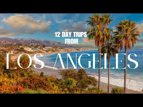 Best 12 Day trips from Los Angeles | Los Angeles Travel Guide