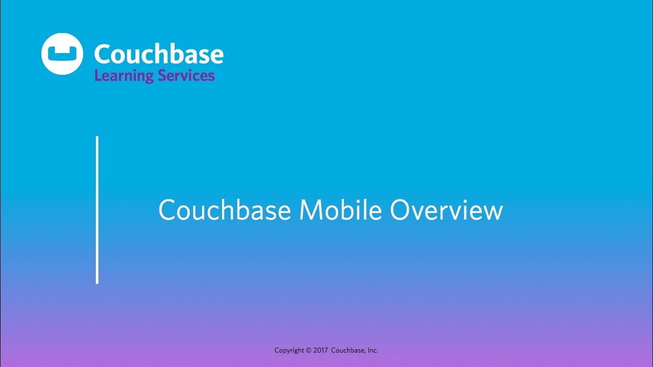 CB040 Lesson 2 - Couchbase Mobile Overview