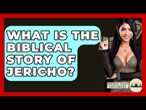 What Is The Biblical Story Of Jericho? - Middle East Explorers