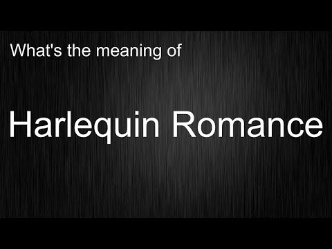 What's the meaning of "Harlequin Romance", How to pronounce Harlequin Romance?