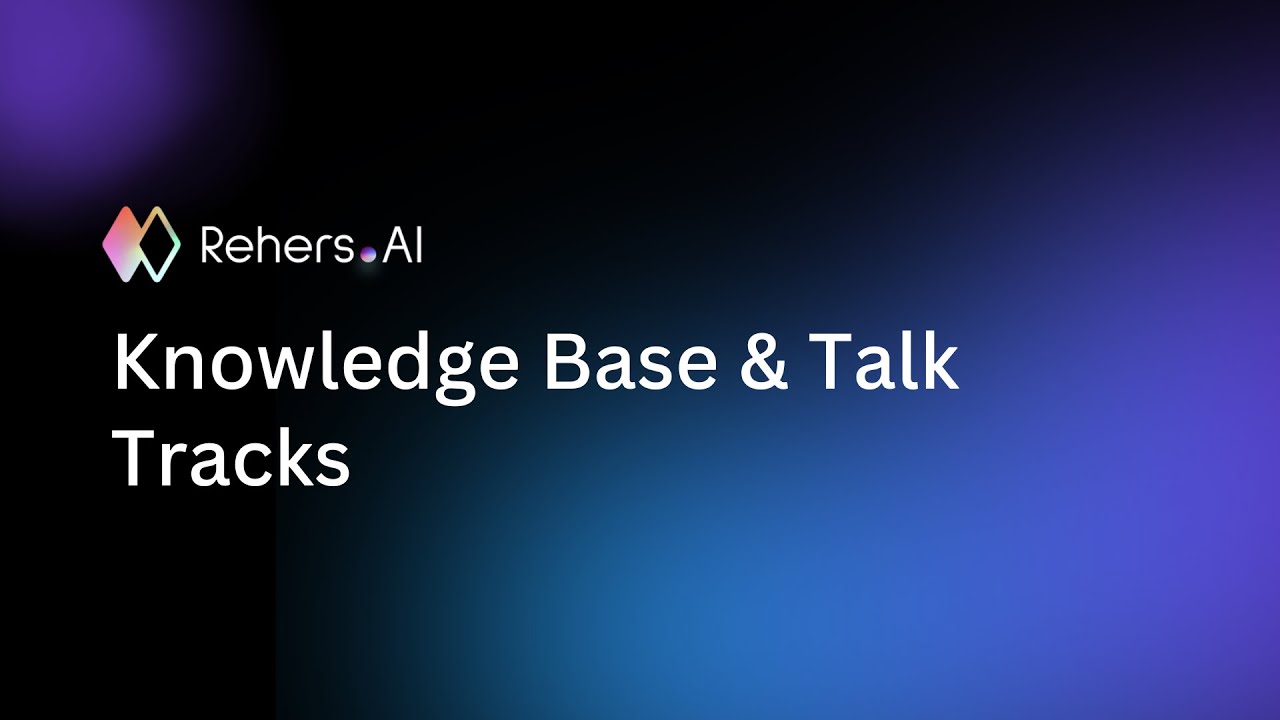 Rehers Quick Start Guide - Knowledge Base and Talk Tracks