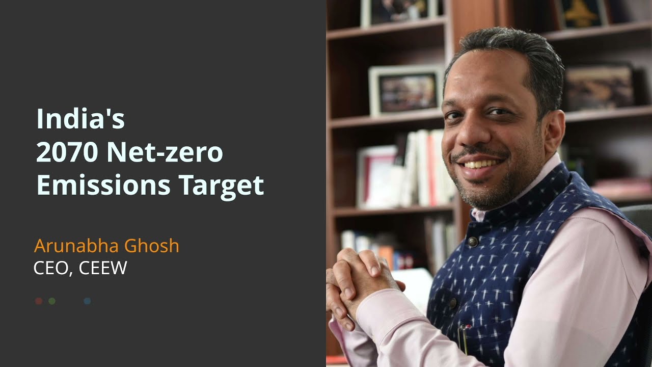 Arunabha Ghosh on India's 2070 Net-Zero Emissions Target | CEEW
