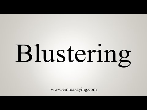 How To Say Blustering