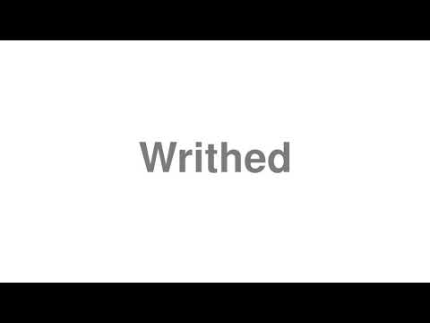 How to Pronounce "Writhed"