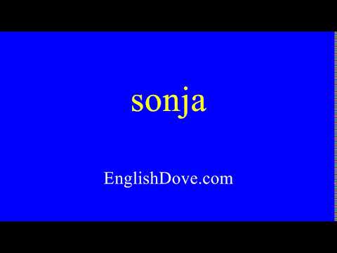 How to pronounce sonja in American English.