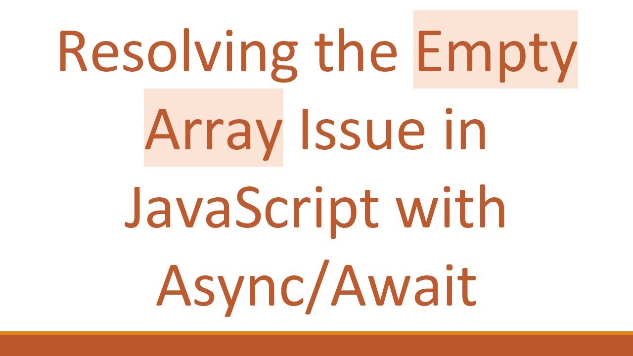 Resolving the Empty Array Issue in JavaScript with Async/Await