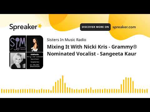 Mixing It With Nicki Kris - Grammy® Nominated Vocalist - Sangeeta Kaur