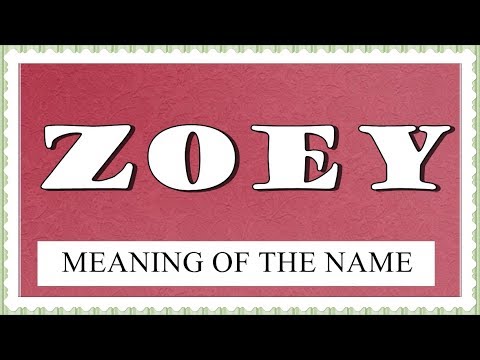 NAME ZOEY- FUN FACTS AND NAME MEANING
