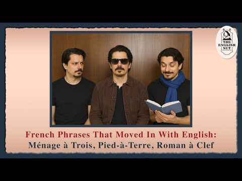 Better English with French: Ménage à Trois, Pied-à-Terre, Roman à Clef