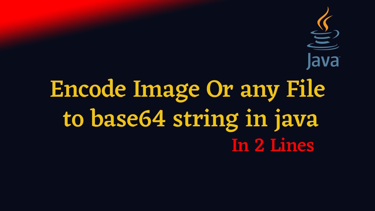 java: Encode file | image to base64 string in 2 line