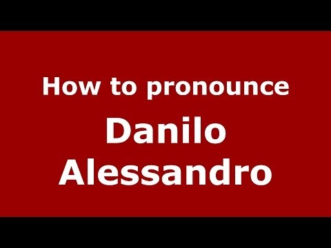 How to pronounce Danilo Alessandro (Italian/Italy) - PronounceNames.com