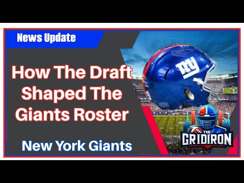 The Gridiron- New York Giants How The Draft Shaped The Giants Roster.