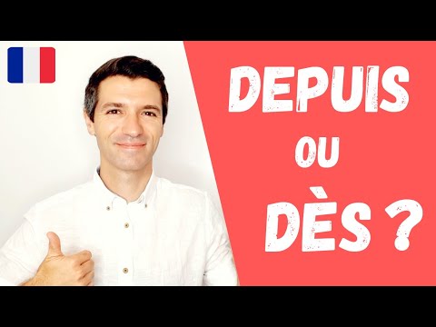 DÈS ou DEPUIS? | Les indicateurs temporels en français