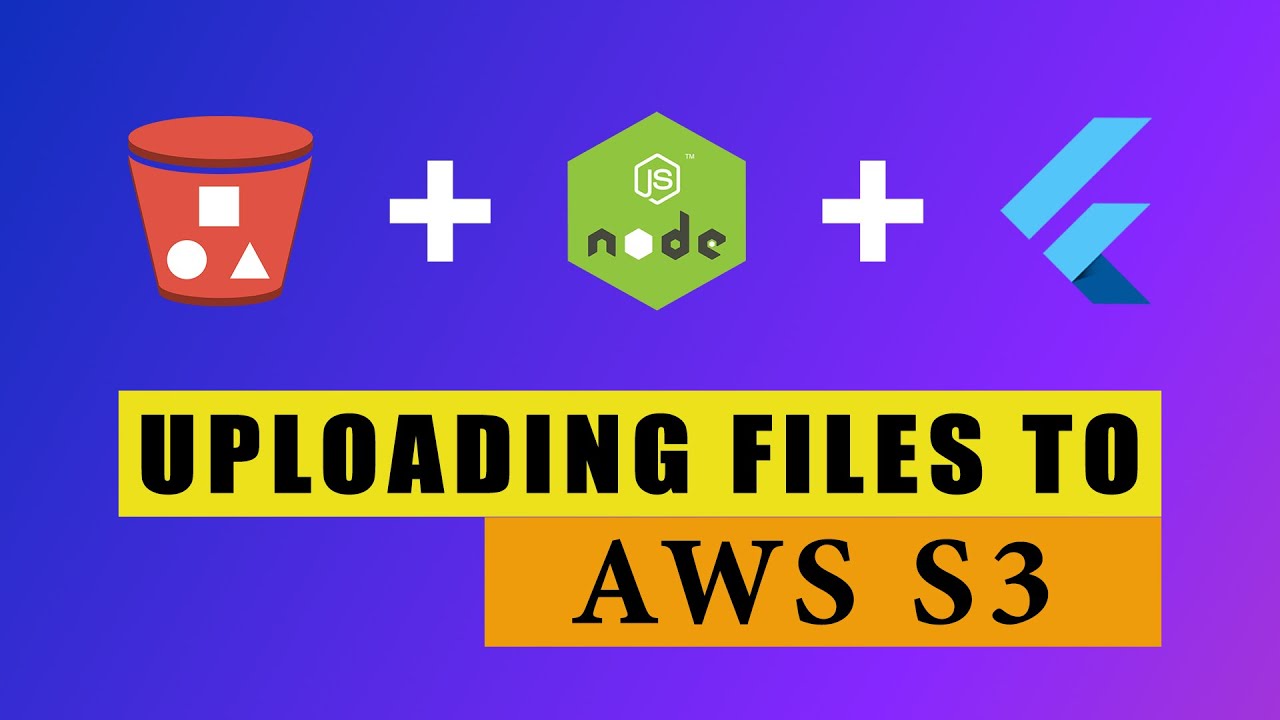 Uploading Files to AWS S3 using NodeJS & Flutter