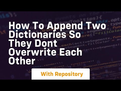 how to append two dictionaries so they dont overwrite each other