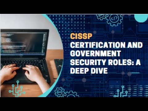 CISSP Certification and Government Security Roles: A Deep Dive