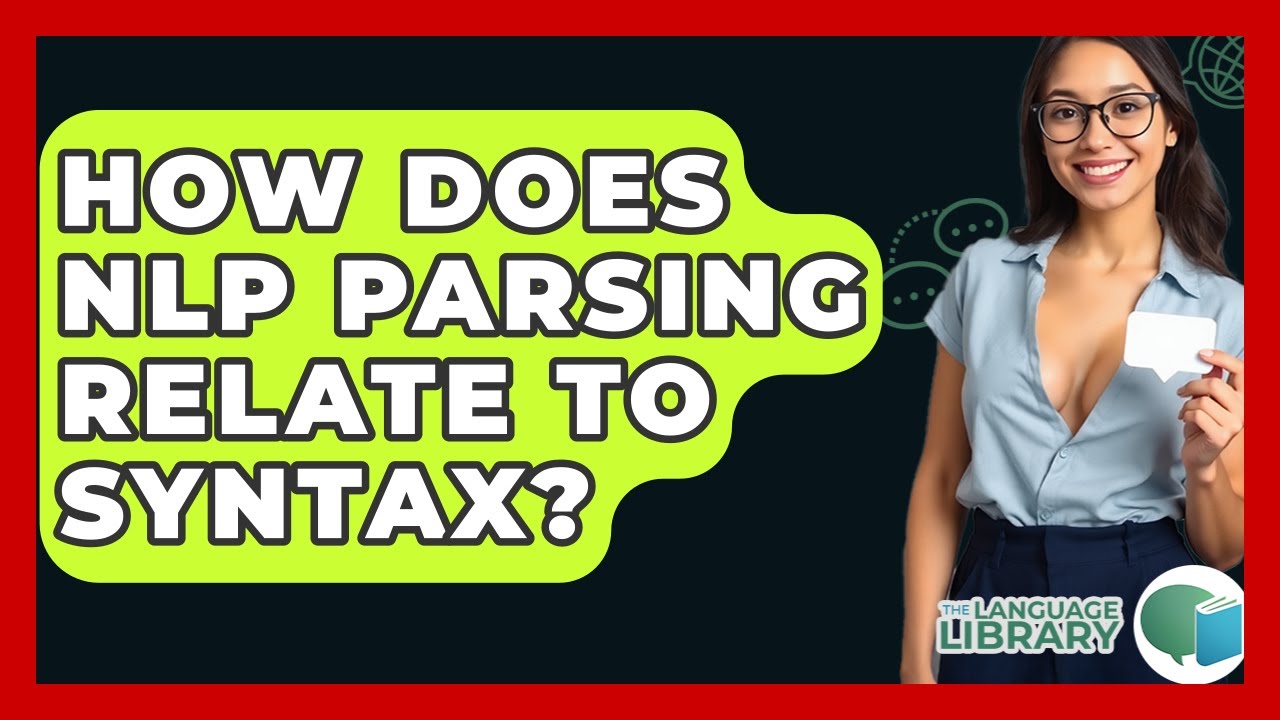 How Does NLP Parsing Relate To Syntax? - The Language Library