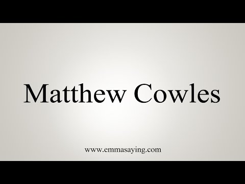 How To Say Matthew Cowles