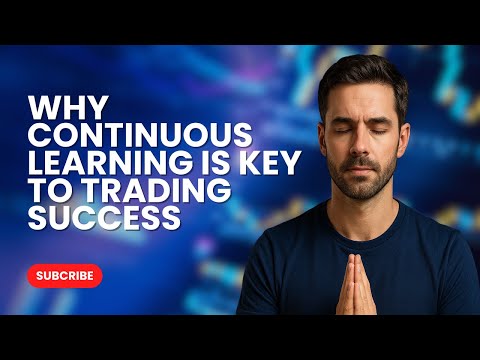 Why Continuous Learning is Key to Trading Success - #TradingEducation #LifelongLearning