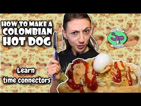Spanish listening activity Making a Colombian Hot Dog 🌭 While Learning Time Connectors Spanish