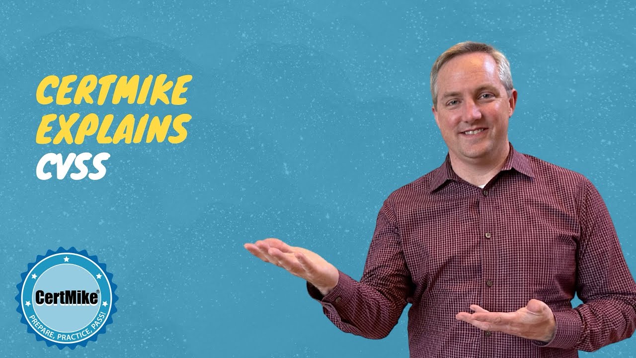 CertMike Explains CVSS