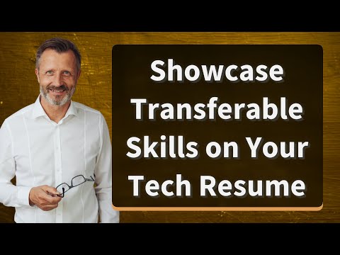 Showcase Transferable Skills on Your Tech Resume
