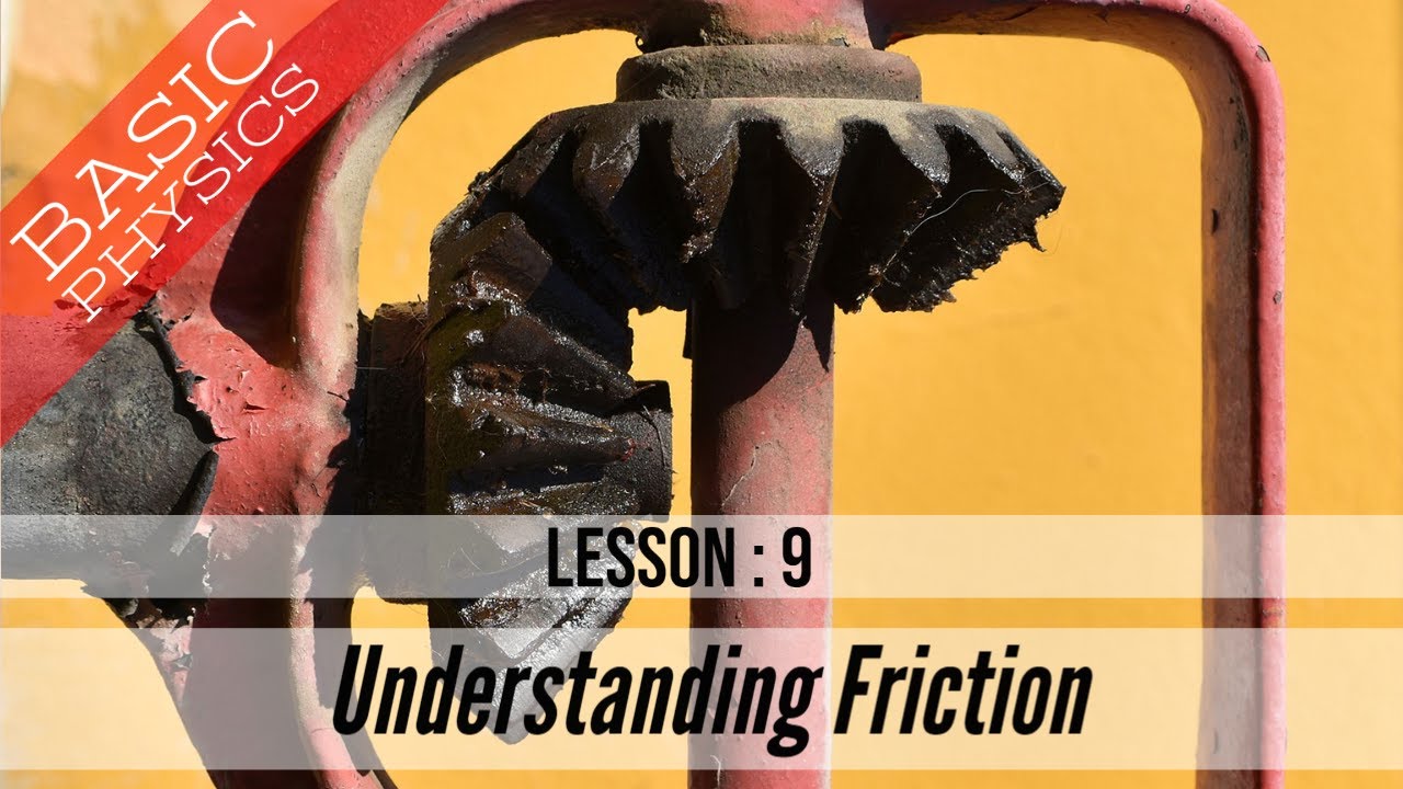 Understanding Friction - Basic Physics: Lesson 9 (GCSE Science)