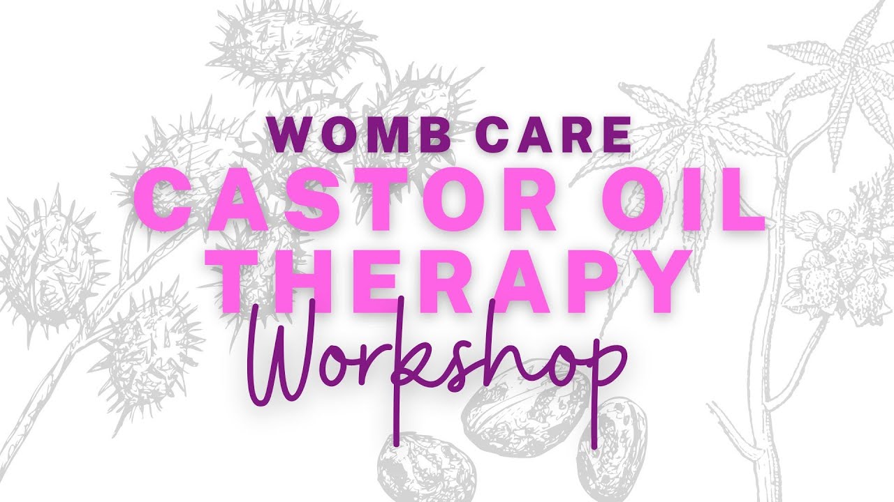 Womb Care™ Castor Oil Therapy Workshop