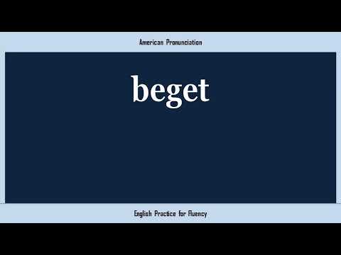 beget, How to Say or Pronounce BEGET in American, British, Australian English