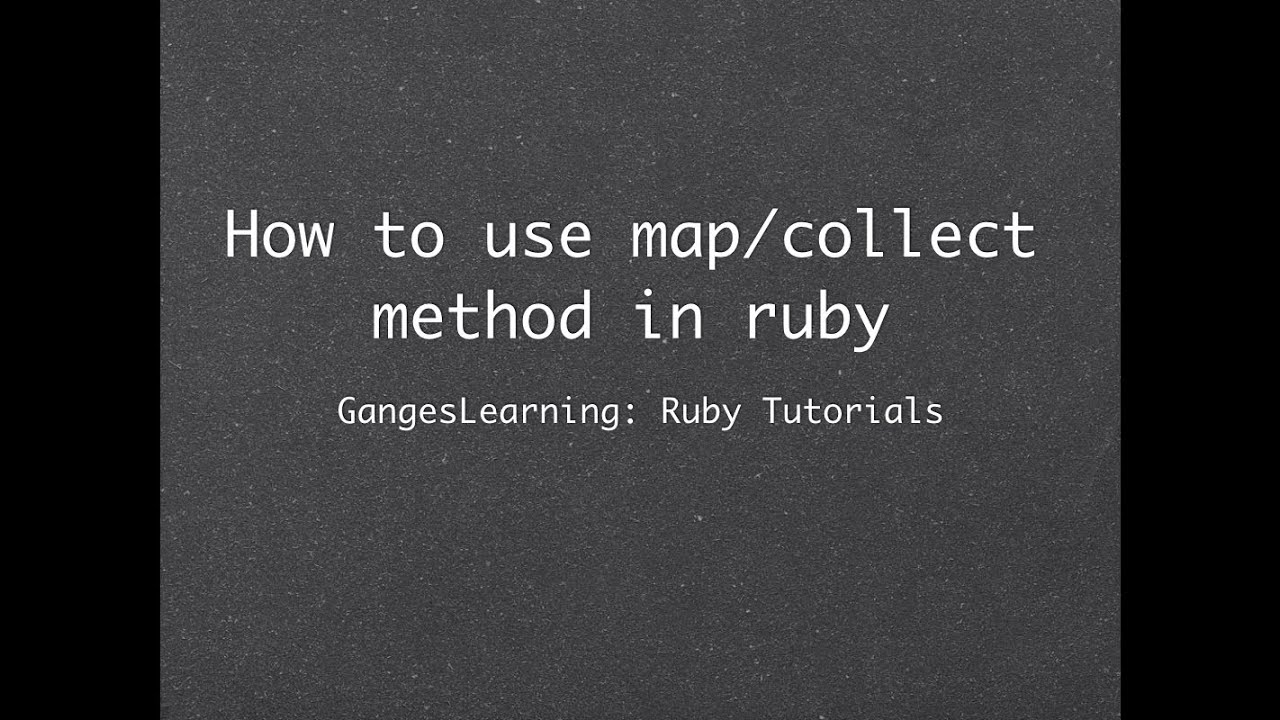 Ruby Tutorials: how to use map or collect method