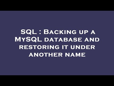 SQL : Backing up a MySQL database and restoring it under another name