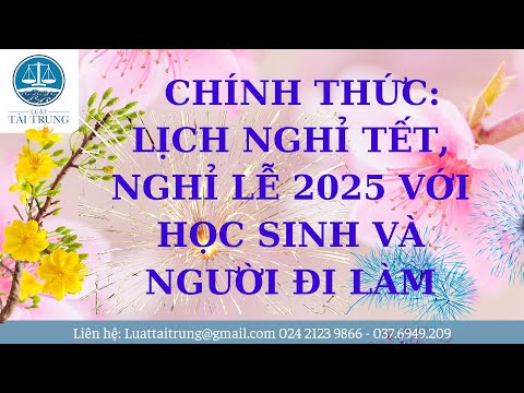 Chính thức: Lịch nghỉ tết, nghỉ lễ 2025 với học sinh và người đi làm || Lịch nghỉ tết