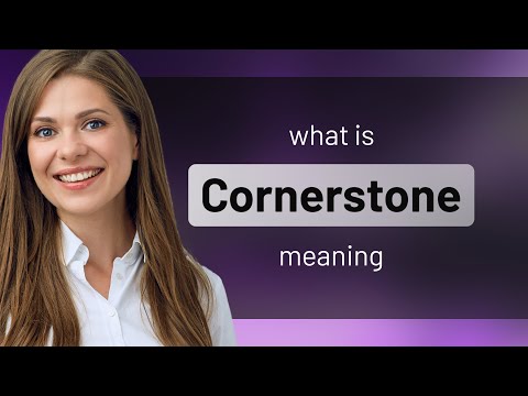 Cornerstone | definition of CORNERSTONE