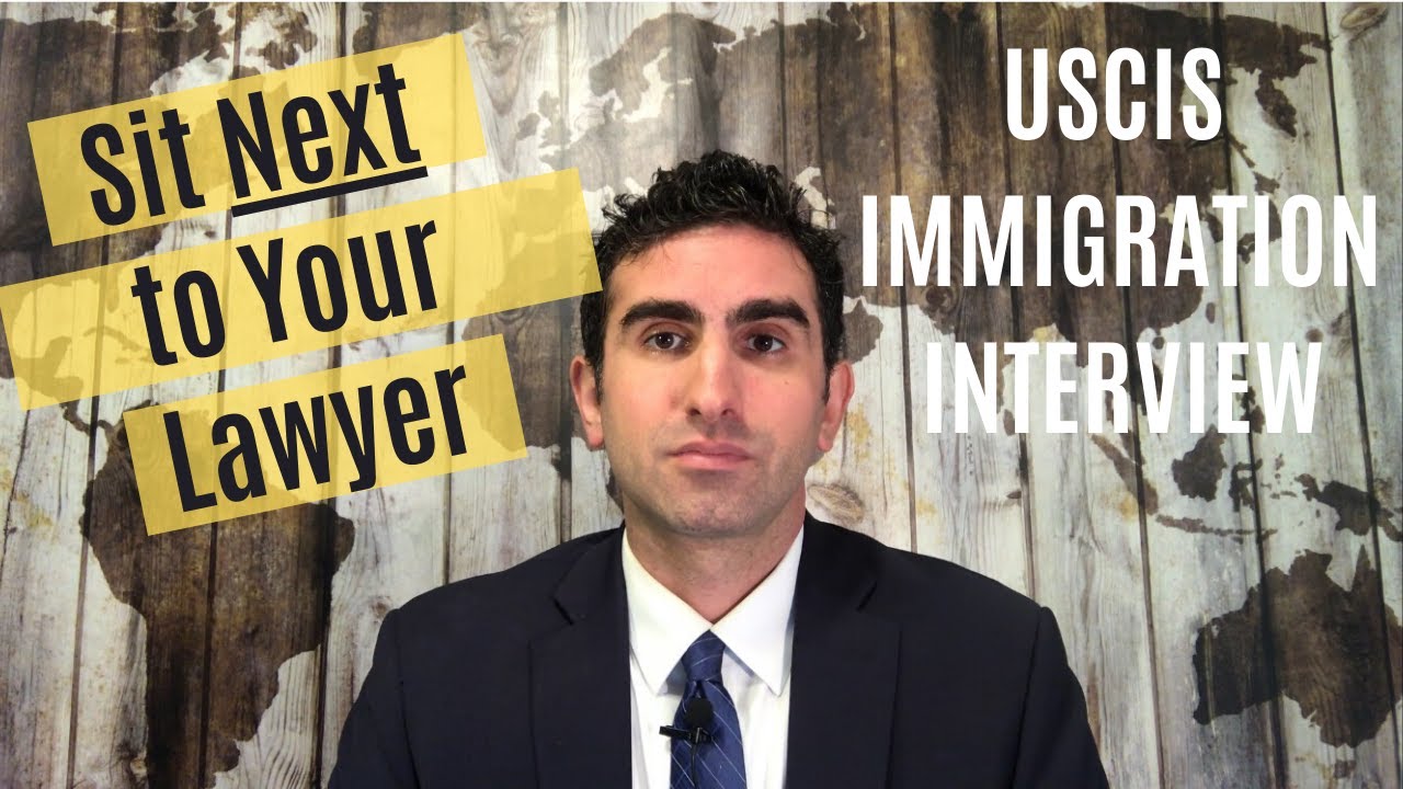 USCIS interview - Sit Next to Your Lawyer