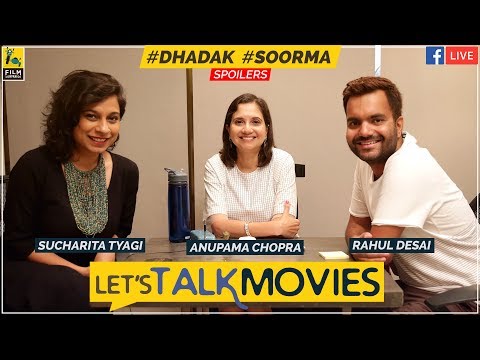 Let's Talk Movies | Dhadak, Soorma | Anupama Chopra, Rahul Desai, Sucharita Tyagi